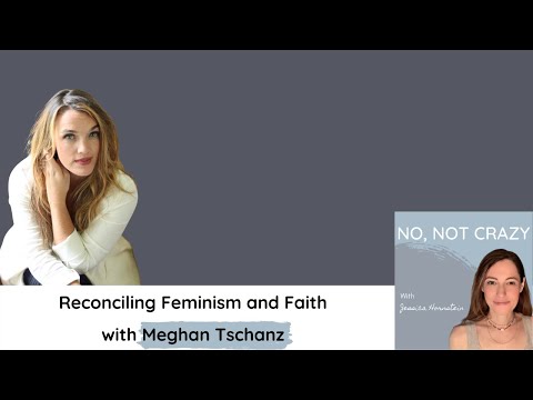Reconciling Feminism and Faith with Meghan Tschanz