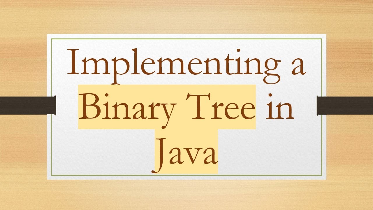 Implementing a Binary Tree in Java