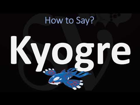 How to Pronounce Kyogre? (CORRECTLY)