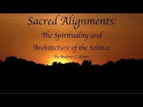Sacred Alignments: The Spirituality and Architecture of the Solstice