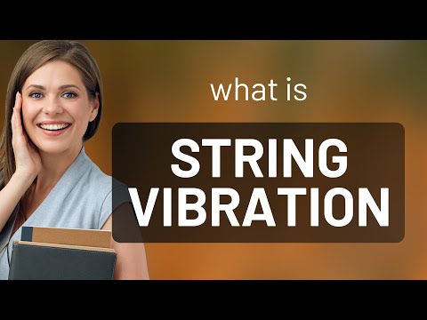 Understanding "String Vibration" in Simple Terms