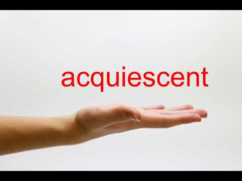 How to Pronounce acquiescent - American English