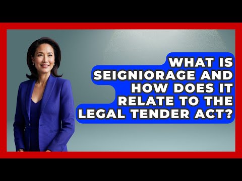 What Is Seigniorage And How Does It Relate To The Legal Tender Act? - The Civil War Nerds