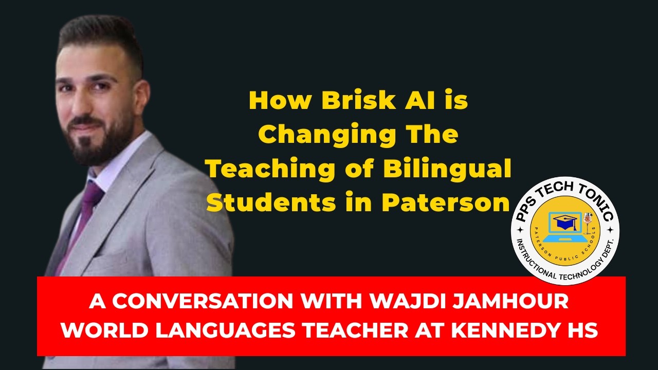 How Brisk AI (Or Any AI Learning Medium) is Changing The Teaching of Bilingual Students in Paterson