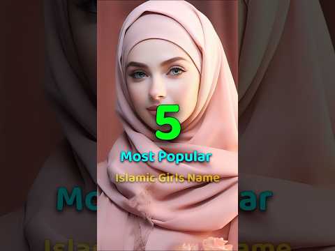 5 Most Popular Islamic Girls Name #names#islamicnames