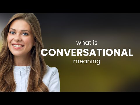 Conversational โ meaning of CONVERSATIONAL