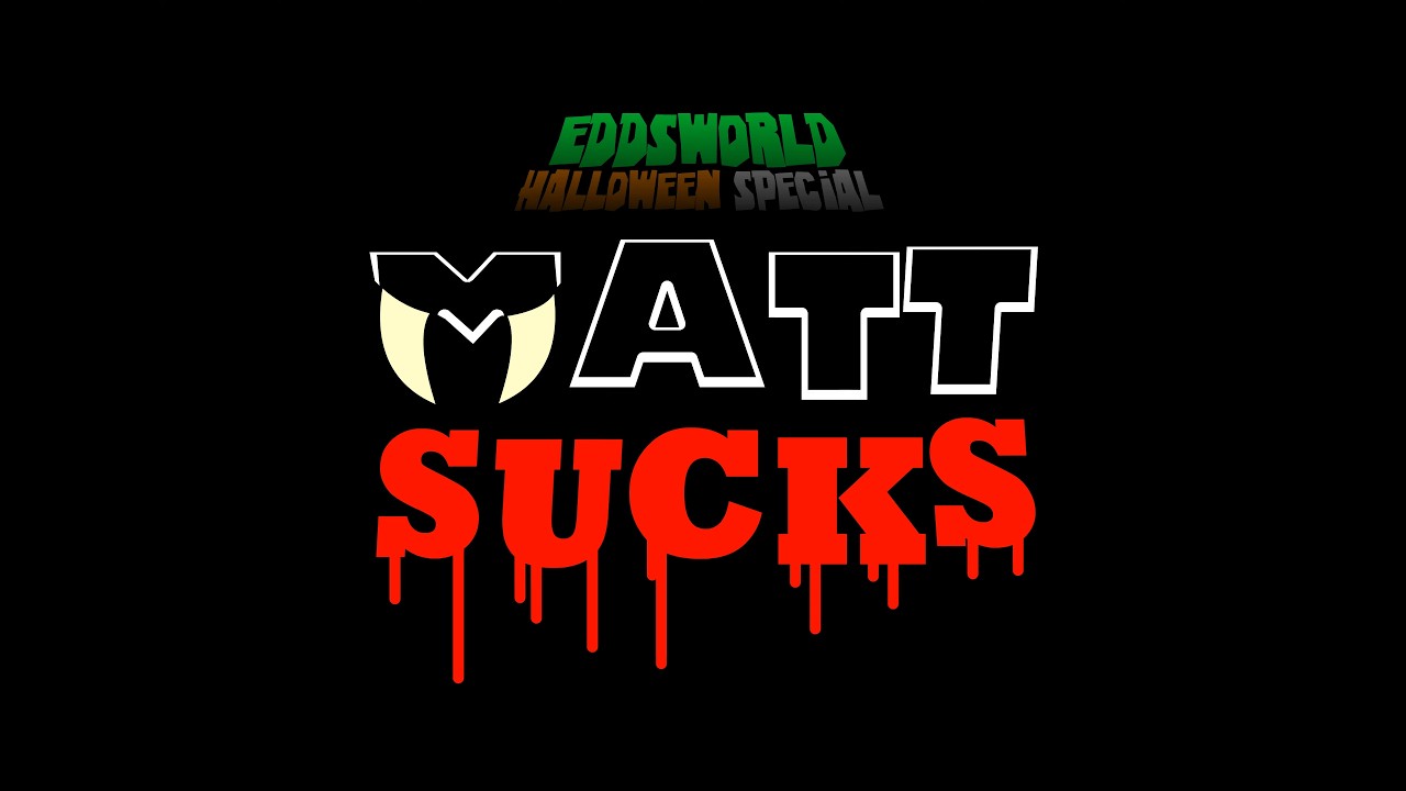 Matt Sucks | Eddisode #25 | 4K Export