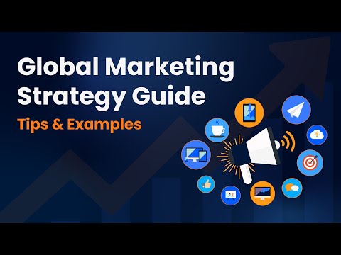 Global Marketing Strategy Guide: Tips and Examples