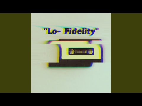 Lo-Fidelity