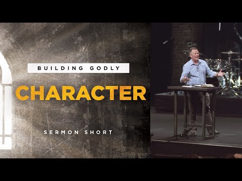 Building Godly Character - Sermon Short