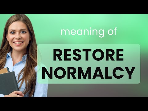 Understanding "Restore Normalcy": Simplified for English Learners