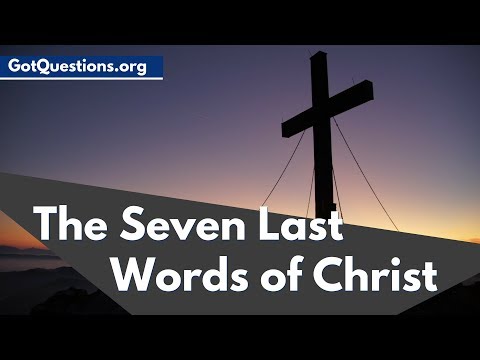 The Seven Last Words of Christ | What were the seven last words of Jesus Christ on the cross...