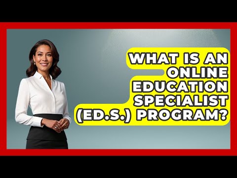 What Is An Online Education Specialist (Ed.S.) Program? - Aspiring Teacher Guide