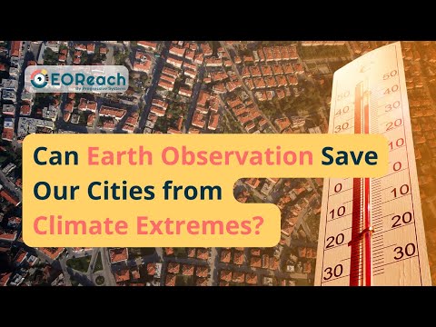 Can Earth Observation Save our Cities from Climate Extremes?
