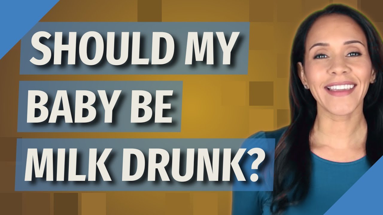 Should my baby be milk drunk?
