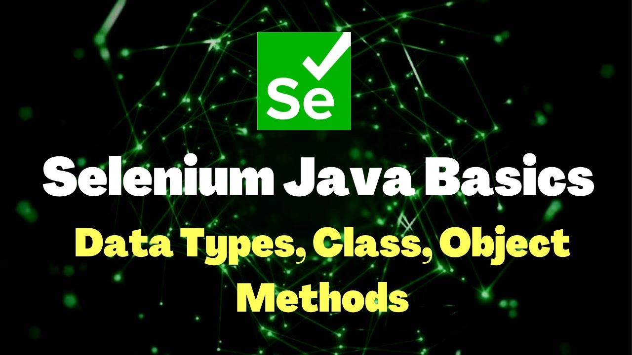 Selenium with Java Tutorials | Core Java Concepts Data Types, Method, Object, Class for Selenium