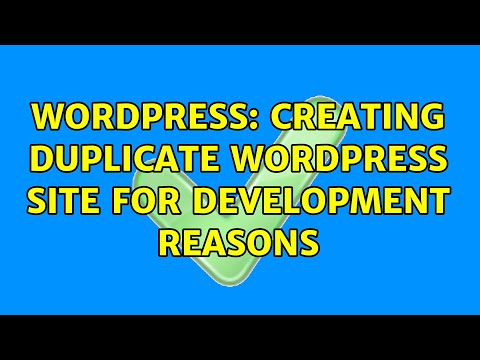 Wordpress: Creating duplicate Wordpress site for development reasons