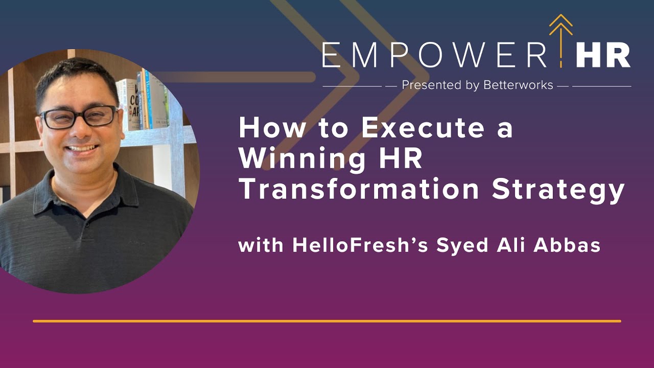 HelloFresh’s Syed Ali Abbas on How to Execute a Winning HR Transformation Strategy