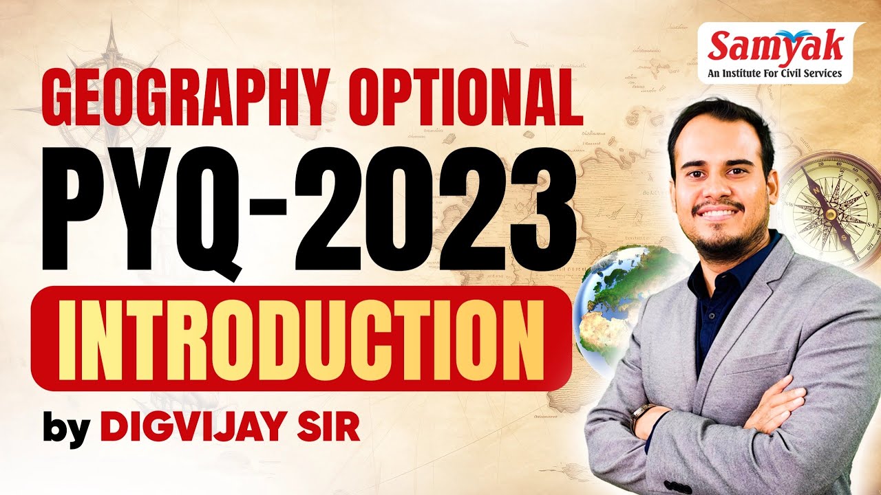 Geography Optional PYQ 2023 Discussion Series | Introductory Class | UPSC | IAS | Samyak