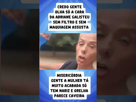 Olha gente como esta Adriana Galisteu