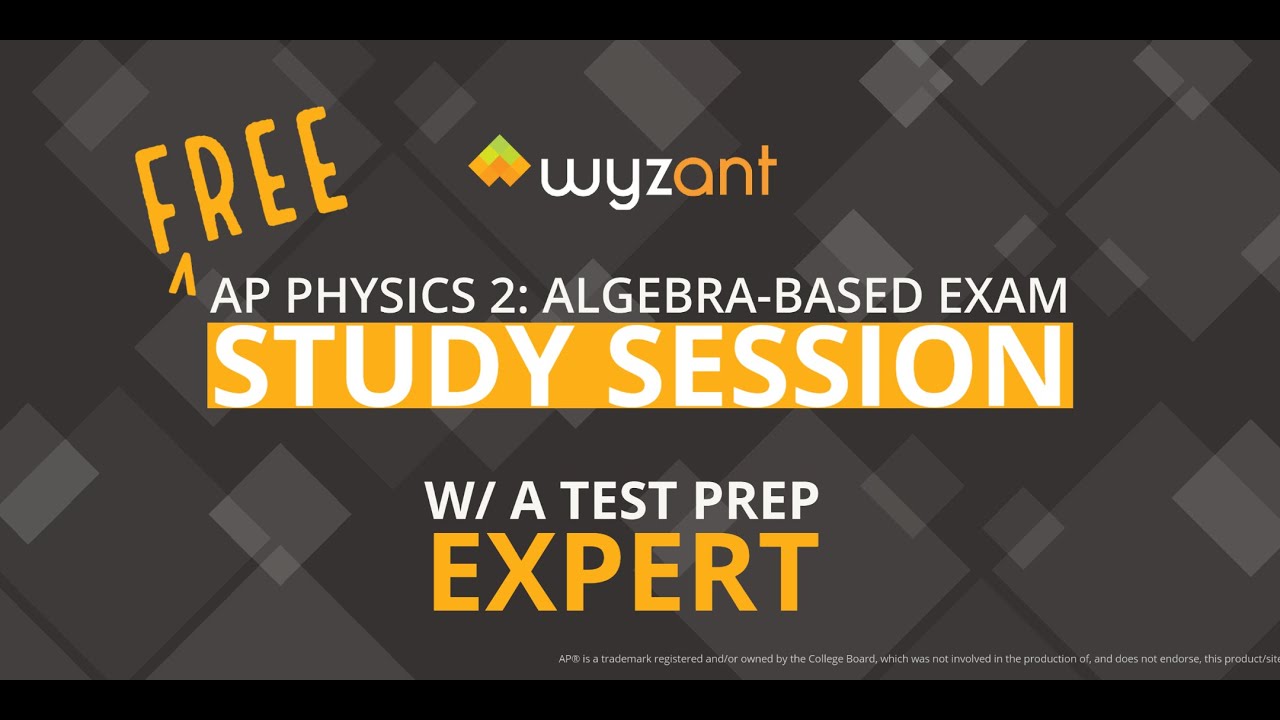 Wyzant AP Physics 2 Algebra-Based Exam Study Session