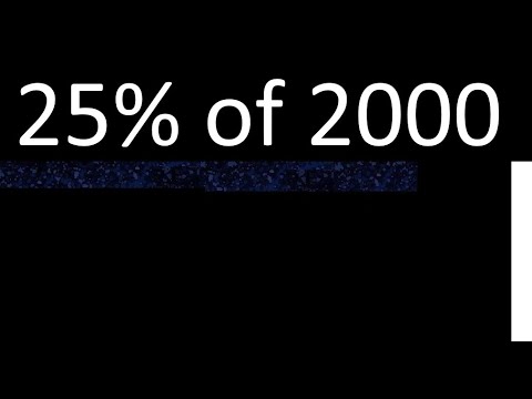 25% of 2000 , percentage of a number . 25 percent of 2000 . procedure