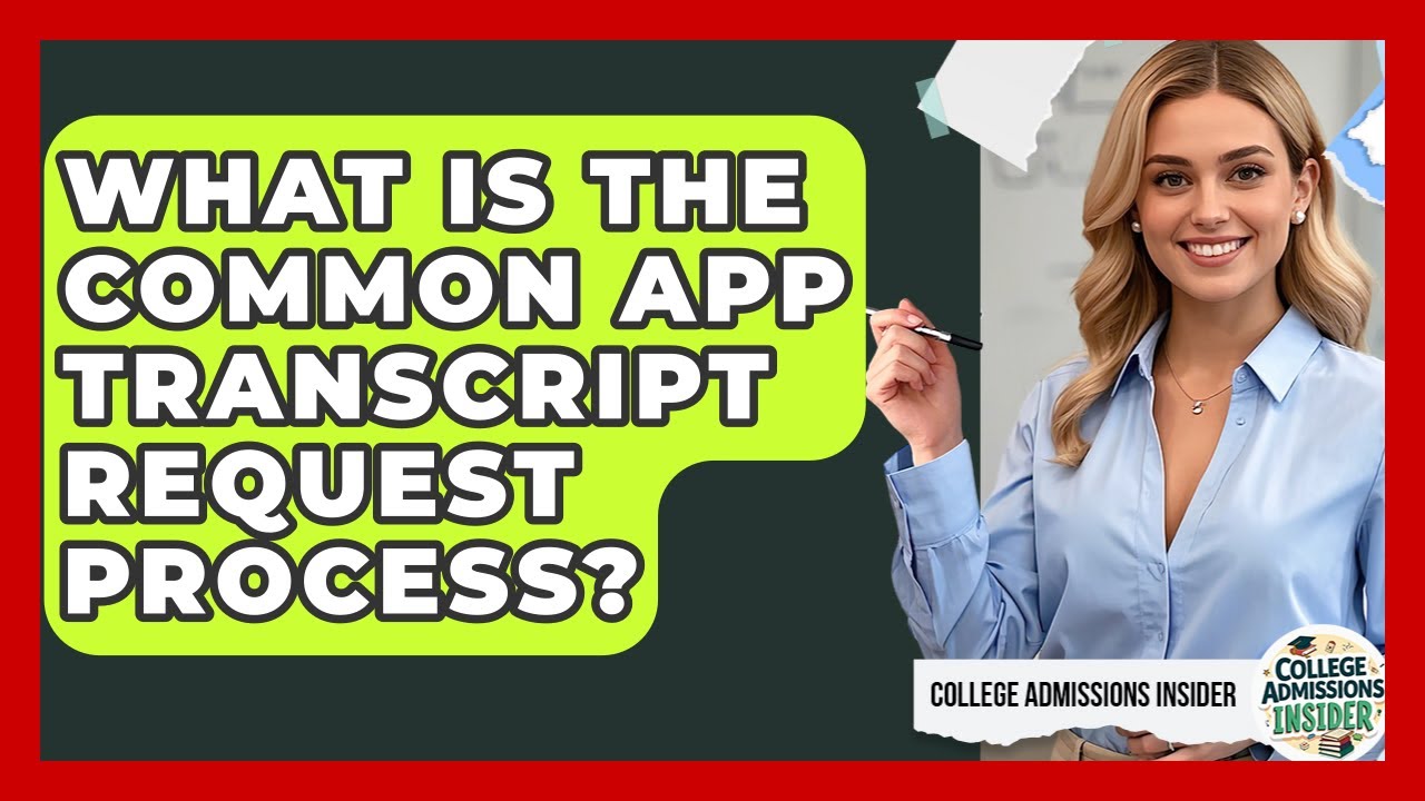 What Is The Common App Transcript Request Process? - College Admissions Insider