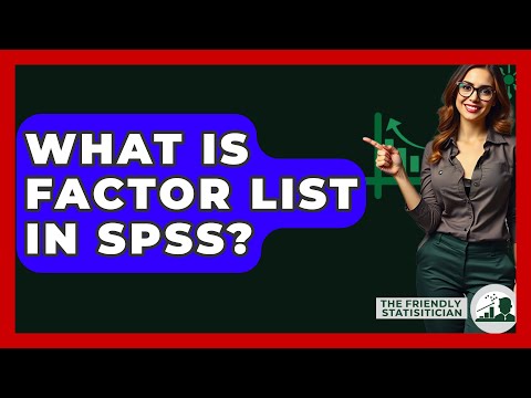What Is Factor List In SPSS? - The Friendly Statistician