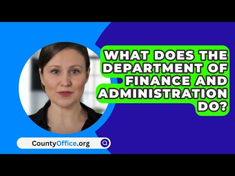 What Does The Department Of Finance And Administration Do? - CountyOffice.org