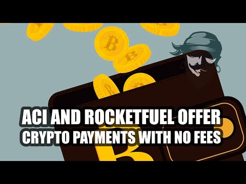 ACI Worldwide and RocketFuel Blockchain offer cryptocurrency payments with no fees