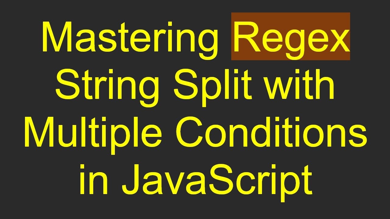 Mastering Regex String Split with Multiple Conditions in JavaScript