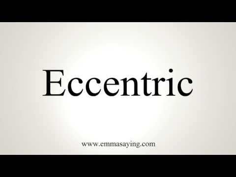 How To Pronounce Eccentric
