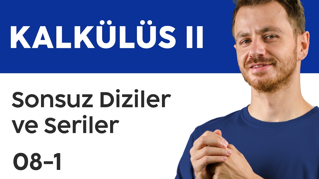 Sonsuz Diziler ve Seriler - Bölüm 1 | Kalkülüs 2 Konu Anlatımı | Ücretsiz PDF