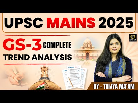 GS-3 Complete Trend Analysis | UPSC CSE Mains 2025 | Trijya Ma'am | Tathastu ICS | UPSC EXAM