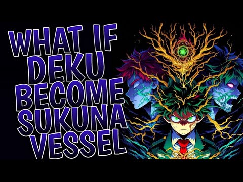 What If Deku Became Sukuna’s Vessel l Part 1