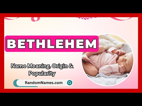 Bethlehem - Baby Girl Name Meaning, Origin & Popularity - RandomNames.com