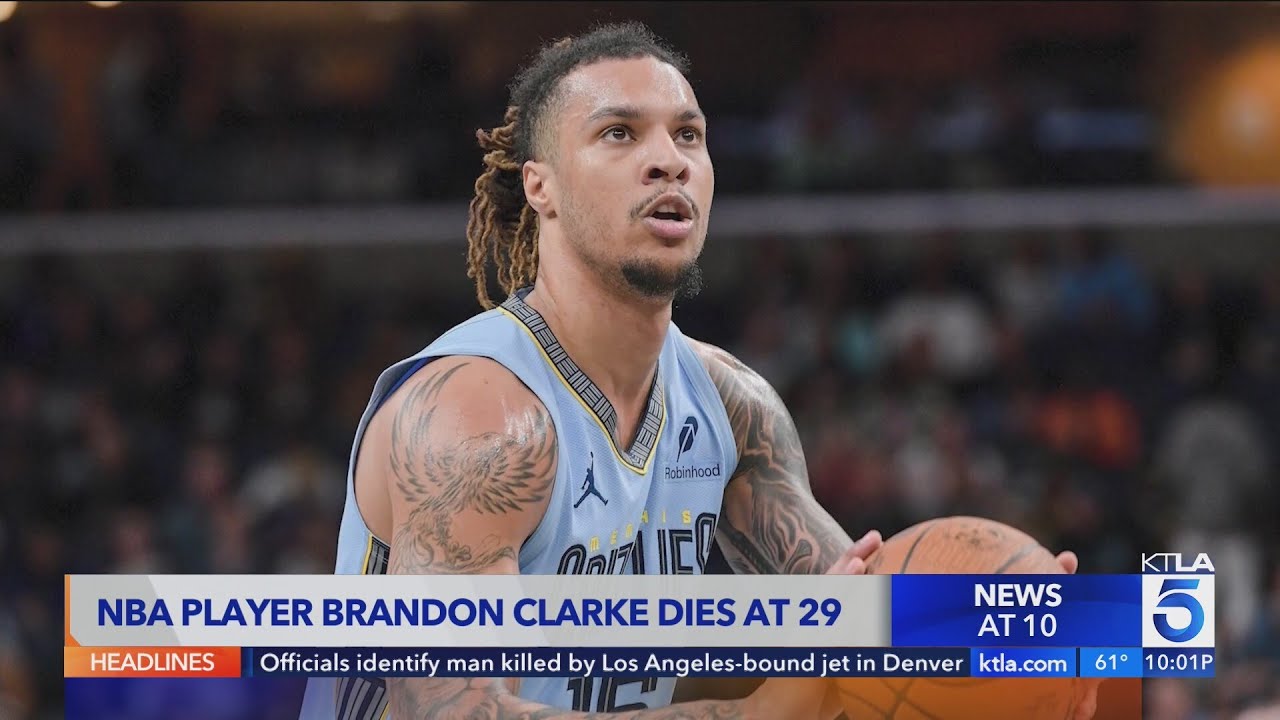NBA player Brandon Clarke dies at 29 in L.A.