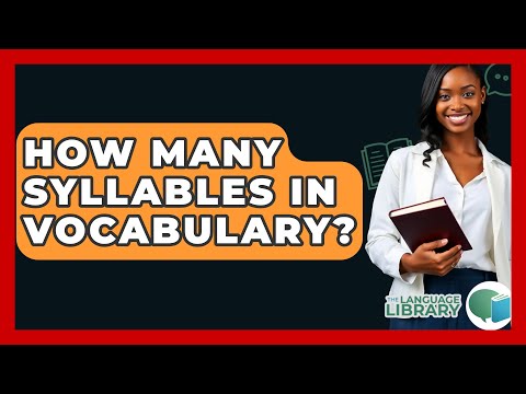 How Many Syllables In Vocabulary? - The Language Library