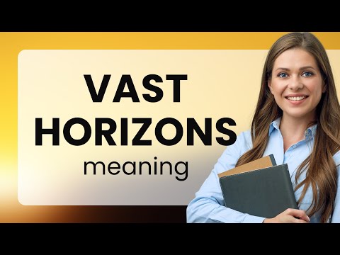 Exploring "Vast Horizons": Unveiling Meanings and Uses
