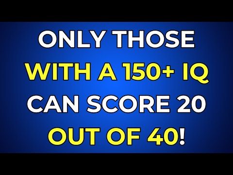 ONLY THOSE WITH A 150+ IQ CAN SCORE 20 OUT OF 40! 🧠🔥 | Take the Ultimate IQ Challenge Now!
