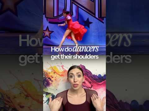 How do dancers get their shoulders back so easily?
