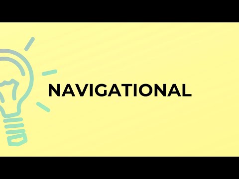 What is the meaning of the word NAVIGATIONAL?