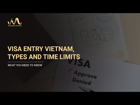 VISA ENTRY VIETNAM, TYPES AND TIME LIMITS – WHAT YOU NEED TO KNOW