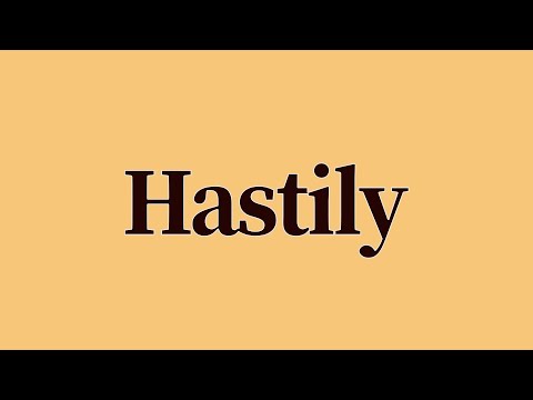 Hastily Meaning and Definition