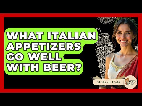 What Italian Appetizers Go Well With Beer? - Story Of Italy