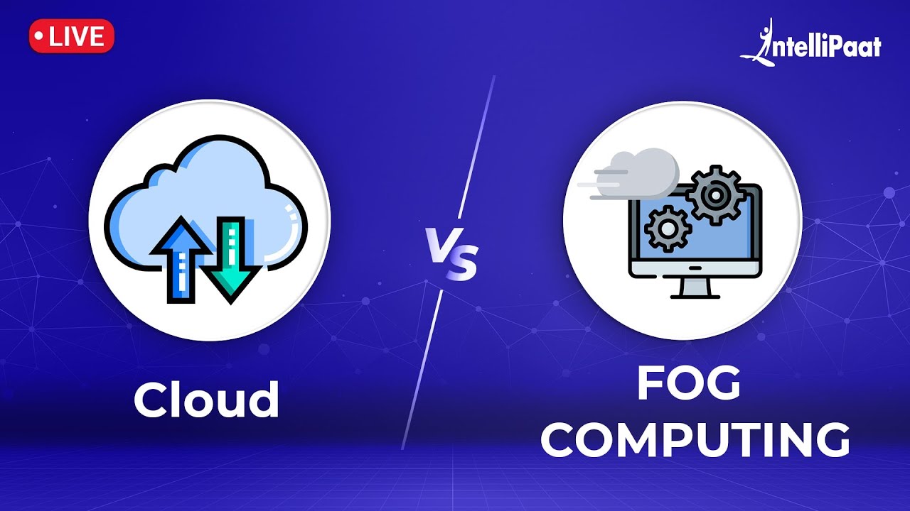 Cloud Computing Vs Fog Computing | How Does Fog Computing Works | Cloud Vs Fog | Intellipaat