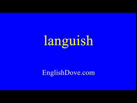 How to pronounce languish in American English.