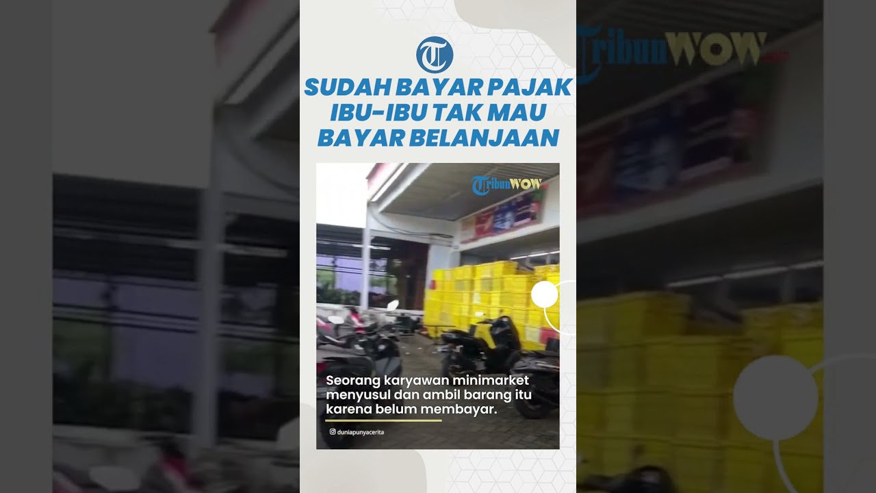 Viral Ibu-ibu Belanja di Minimarket Tak Mau Bayar, Alasannya Sudah Bayar Pajak - Tribun Video