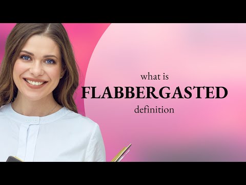 Flabbergasted ā definition of FLABBERGASTED