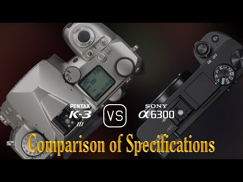 Pentax K-3 Mark III vs. Sony A6300: A Comparison of Specifications